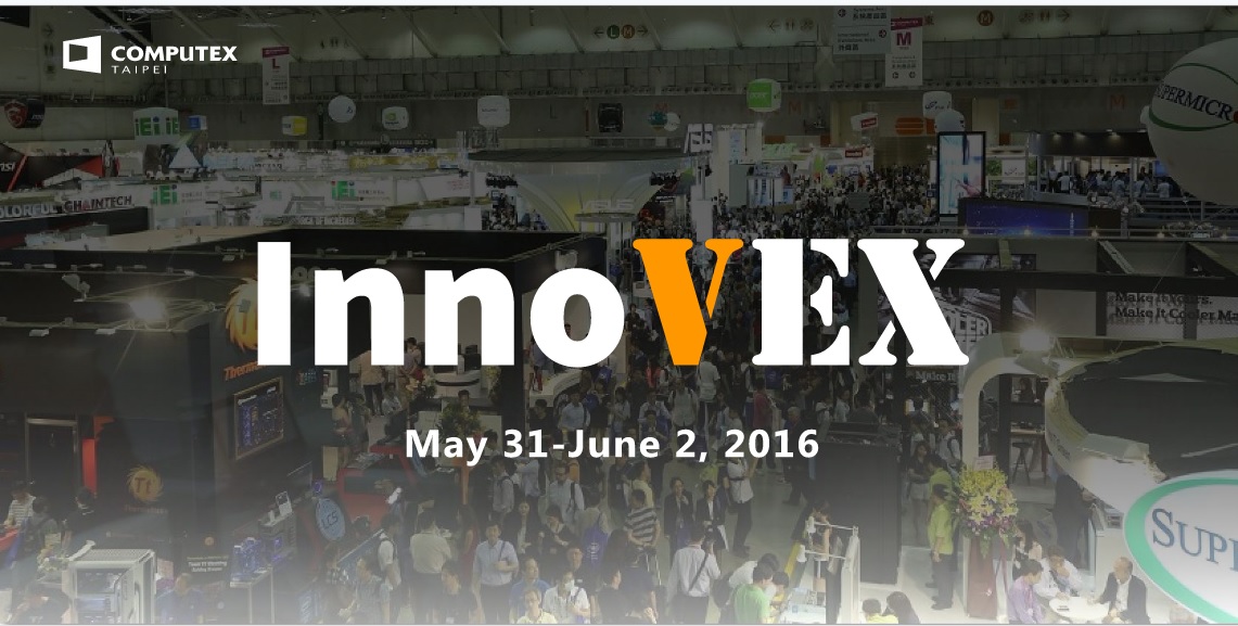 【COMPUTEX 2016】開闢 InnoVEX 專區，200 家新創團隊為 COMPUTEX 注入活水 | TechNews 科技新報